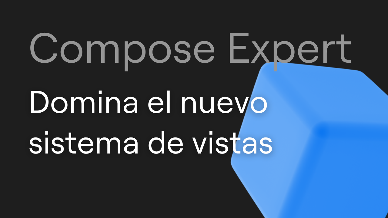 Compose Expert: Crea interfaces en Android con Jetpack Compose | DevExpert