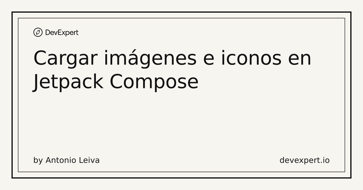 Cargar imágenes e iconos en Jetpack Compose | DevExpert