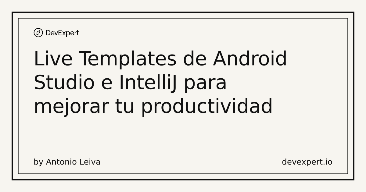 Live Templates de Android Studio e IntelliJ para mejorar tu ...