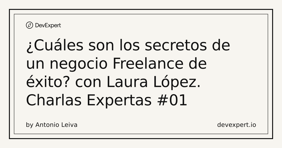 ¿Cuáles son los secretos de un negocio Freelance de éxito? con Laura ...